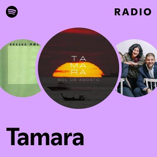 Tamara Radio | Spotify Playlist