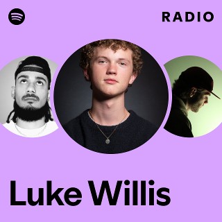 Luke Willis Radio | Spotify Playlist