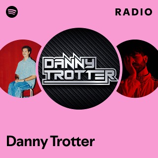 Danny Trotter Radio | Spotify Playlist