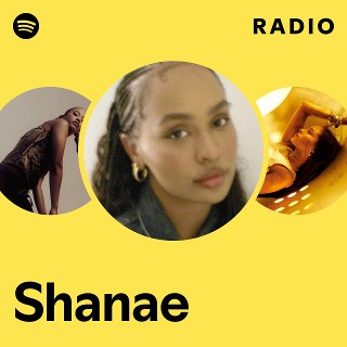 Shanae Radio | Spotify Playlist