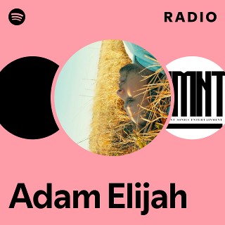 Adam Elijah Radio | Spotify Playlist