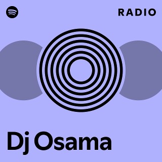 Dj Osama Radio | Spotify Playlist