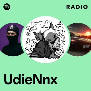 UdieNnx Radio - playlist by Spotify | Spotify