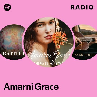 Amarni Grace Radio | Spotify Playlist
