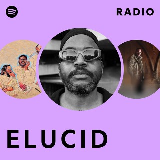 E L U C I D Radio - playlist by Spotify | Spotify