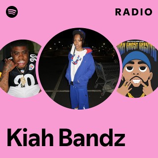 Kiah Bandz Radio | Spotify Playlist