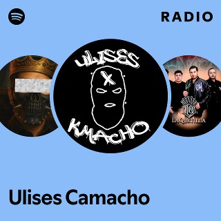 Ulises Camacho Radio - playlist by Spotify | Spotify