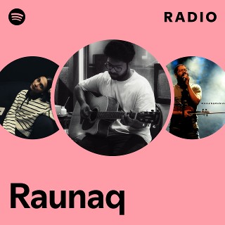 Raunaq Radio | Spotify Playlist