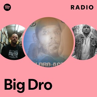 Big Dro Radio | Spotify Playlist