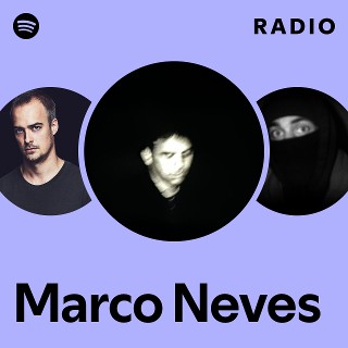 Marco Neves Radio | Spotify Playlist