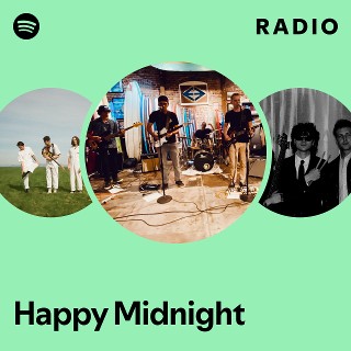 Happy Midnight Radio - playlist by Spotify | Spotify