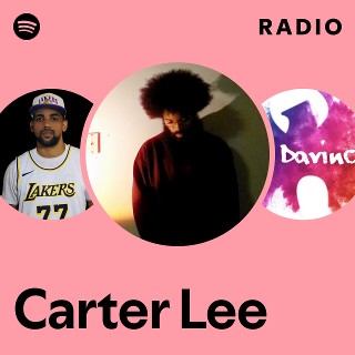 Carter Lee Radio | Spotify Playlist