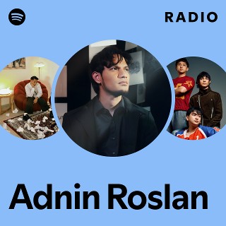 Adnin Roslan Radio | Spotify Playlist