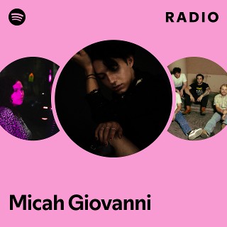 Micah Giovanni Radio - playlist by Spotify | Spotify