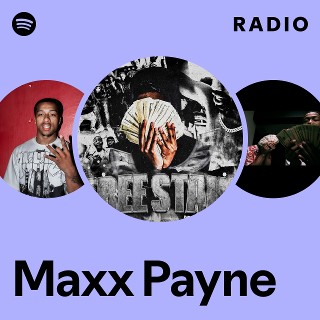 Maxx Payne Radio | Spotify Playlist