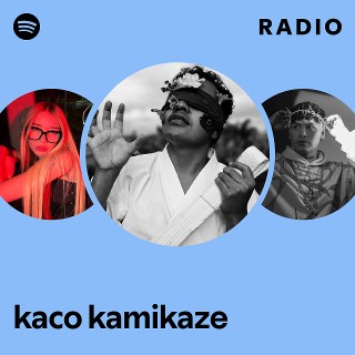 kaco kamikaze Radio | Spotify Playlist