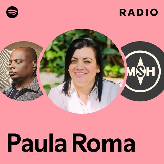 Paula Roma Radio | Spotify Playlist