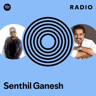 Senthil Ganesh Radio - playlist by Spotify | Spotify