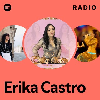 Erika Castro Radio | Spotify Playlist