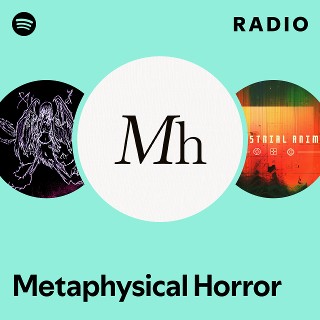 Metaphysical Horror Radio | Spotify Playlist