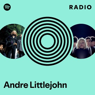 Andre Littlejohn Radio | Spotify Playlist