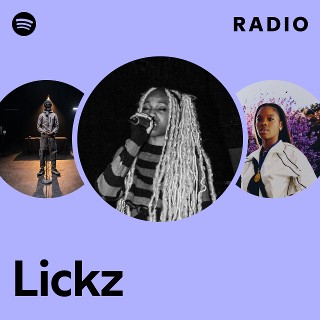 Lickz Radio | Spotify Playlist