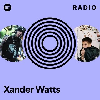 Xander Watts Radio | Spotify Playlist