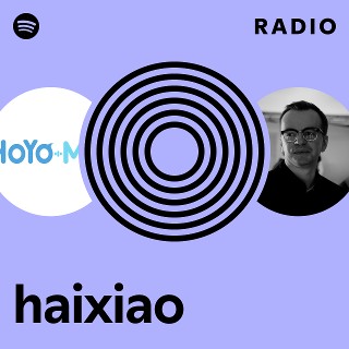 haixiao Radio - playlist by Spotify | Spotify