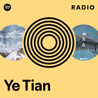 Ye Tian Radio | Spotify Playlist