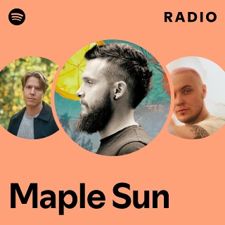 Maple Sun Radio - playlist by Spotify | Spotify