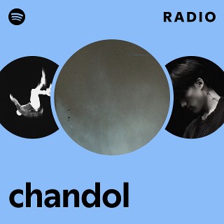 chandol Radio - playlist by Spotify | Spotify