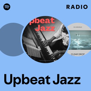 Upbeat Jazz Radio - playlist by Spotify | Spotify