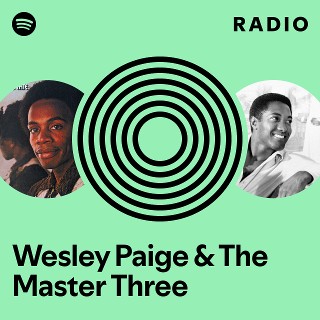 Wesley Paige & The Master Three Radio | Spotify Playlist