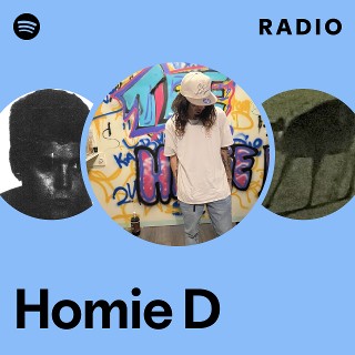 Homie D Radio - playlist by Spotify | Spotify