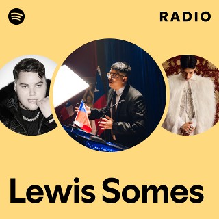 Lewis Somes Radio - playlist by Spotify | Spotify