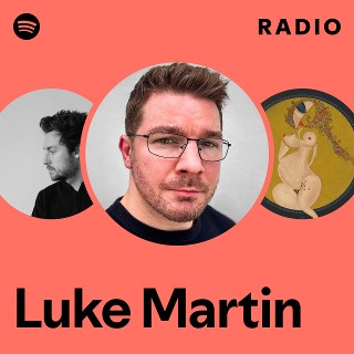 Luke Martin Radio | Spotify Playlist
