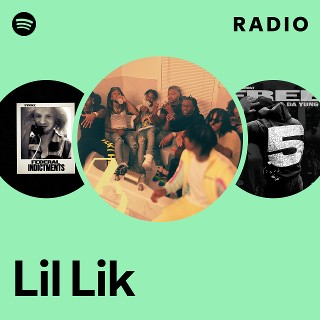 Lil Lik Radio - playlist by Spotify | Spotify