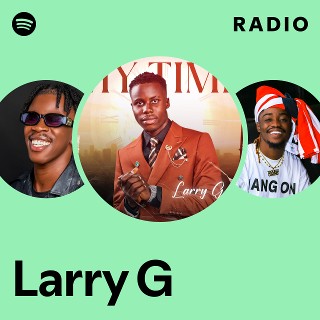 Larry G Radio | Spotify Playlist