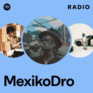 MexikoDro Radio - playlist by Spotify | Spotify