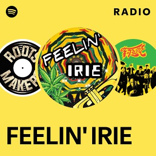 FEELIN' IRIE Radio | Spotify Playlist
