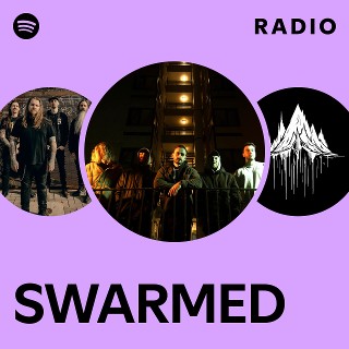 SWARMED Radio - playlist by Spotify | Spotify