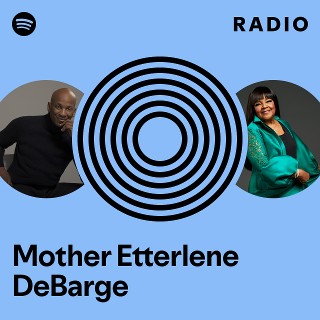 Mother Etterlene DeBarge Radio | Spotify Playlist