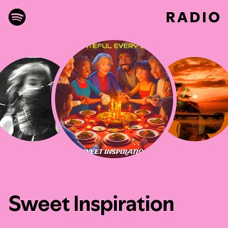 Sweet Inspiration Radio | Spotify Playlist