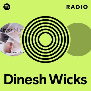 Dinesh Wicks Radio | Spotify Playlist