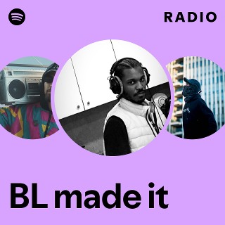 BL made it Radio | Spotify Playlist