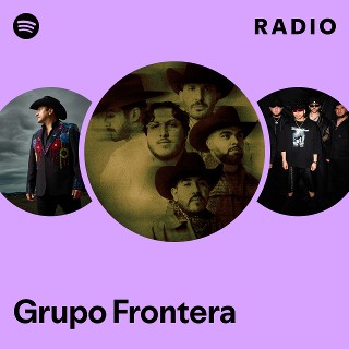 Grupo Frontera Radio | Spotify Playlist