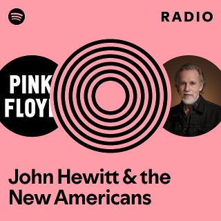John Hewitt & the New Americans Radio | Spotify Playlist