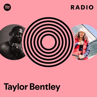 Taylor Bentley Radio | Spotify Playlist