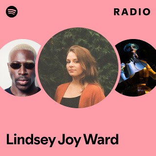 Lindsey Joy Ward Radio | Spotify Playlist