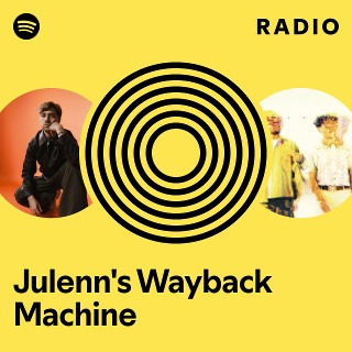 Julenn's Wayback Machine Radio - playlist by Spotify | Spotify